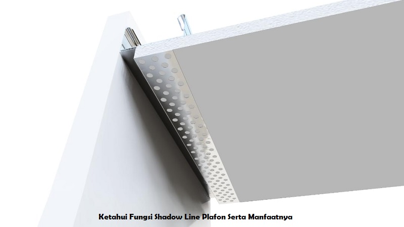 Ketahui Fungsi Shadow Line Plafon Serta Manfaatnya - Inspirasi Desain ...